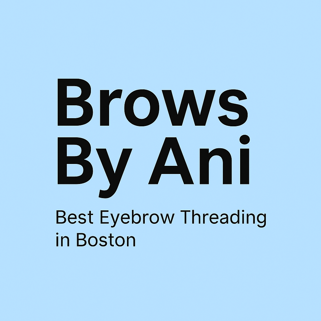Brows by Ani | Best Eyebrow Threading in Boston